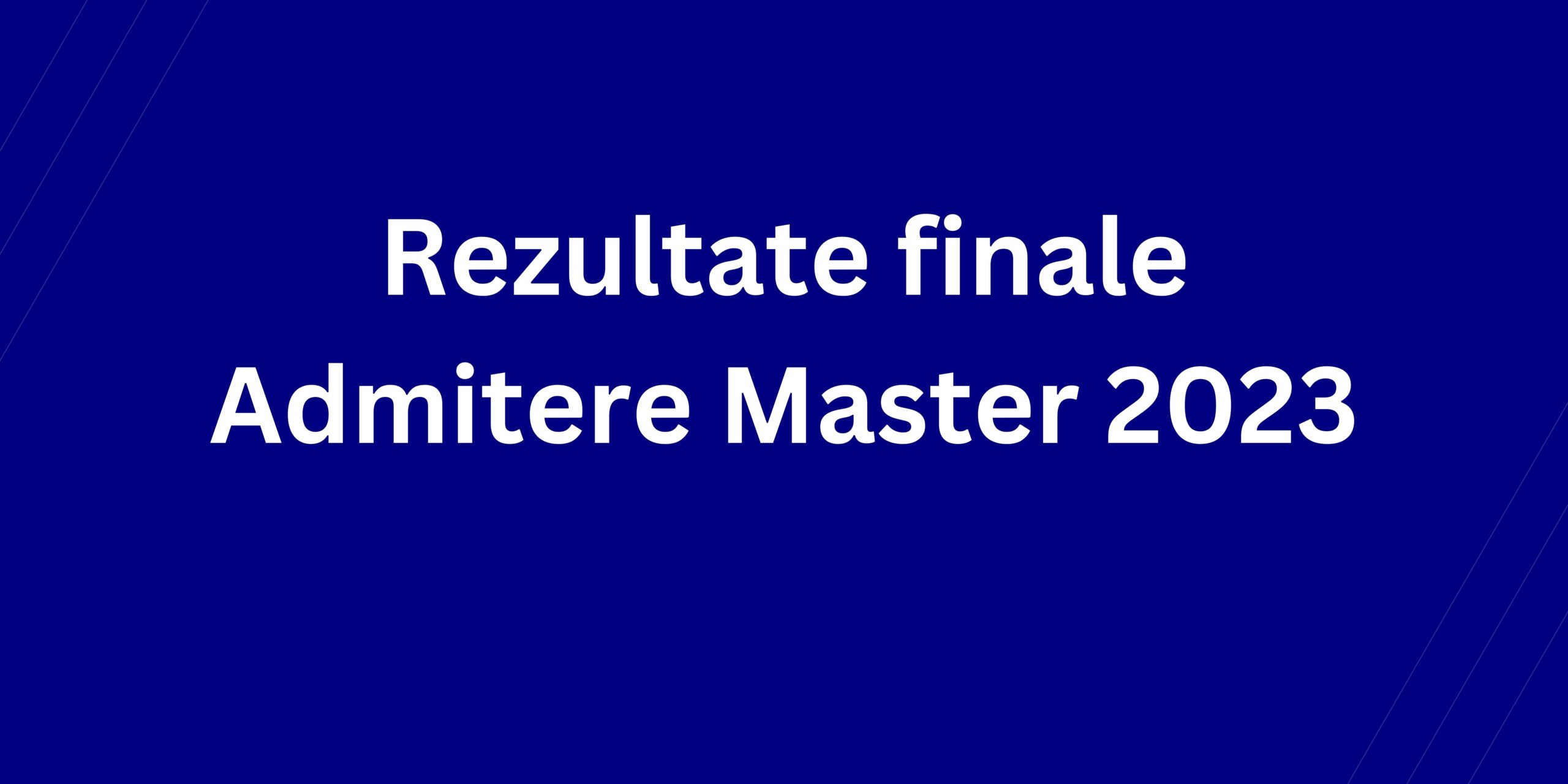 Rezultate finale Admitere Master 2023 - Facultatea de Studii Europene